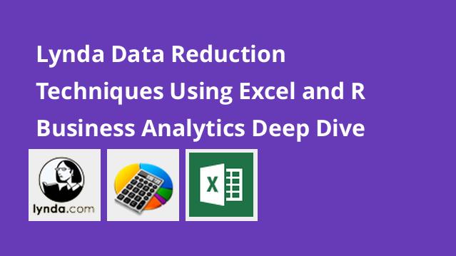 Data Reduction Techniques Using Excel And R Business Analytics Deep Dive